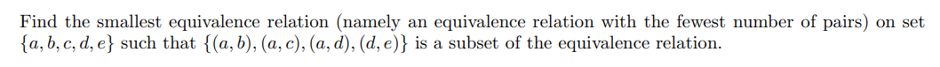 Solved Find the smallest equivalence relation (namely an | Chegg.com