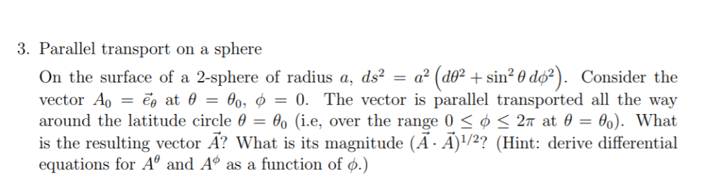 Solved 3. Parallel transport on a sphere O ds2-a2 (dge + | Chegg.com