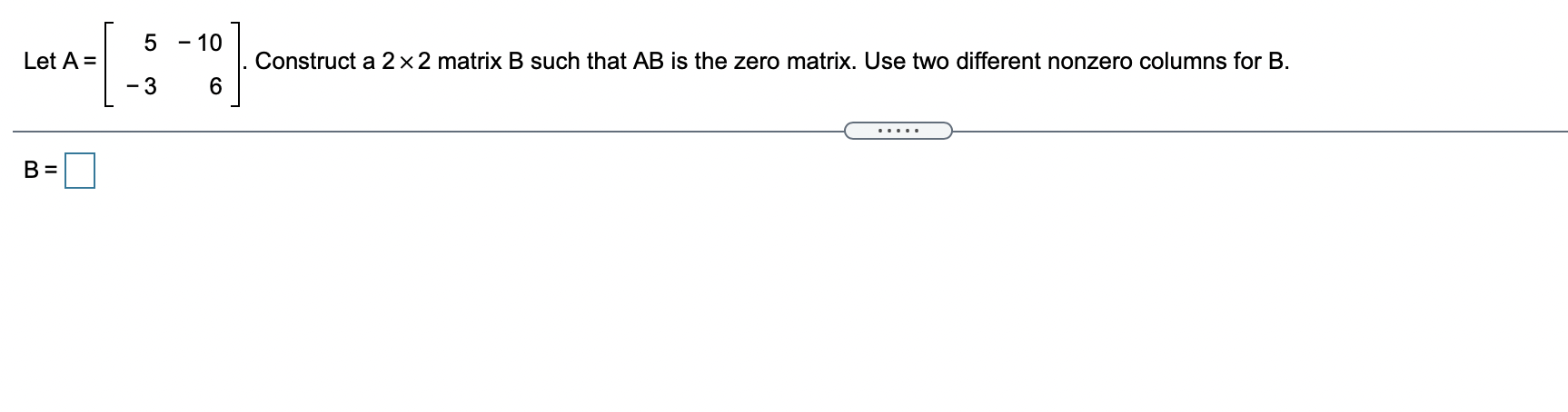Solved 5 - 10 Let A= Construct a 2 x 2 matrix B such that AB | Chegg.com