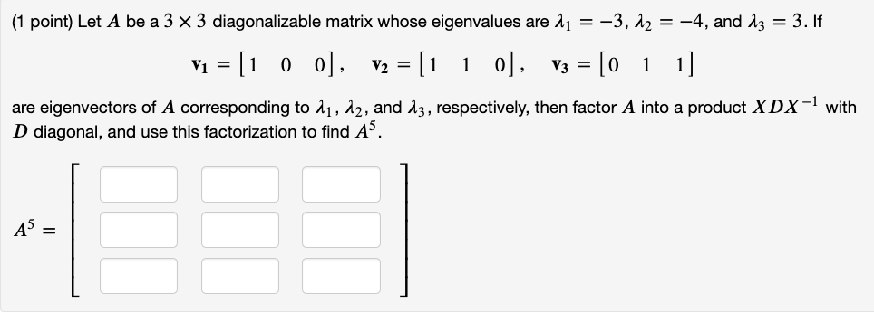 Solved (1 point) Let A be a 3 x 3 diagonalizable matrix | Chegg.com
