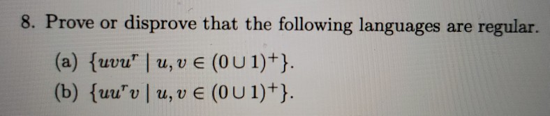 Solved 8. Prove or disprove that the following languages are | Chegg.com