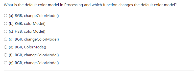 Solved What is the default color model in Processing and | Chegg.com