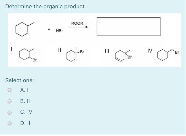 Solved Determine the organic product: ROOR + HB Select one: | Chegg.com