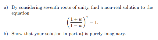 Solved a) By considering seventh roots of unity, find a | Chegg.com