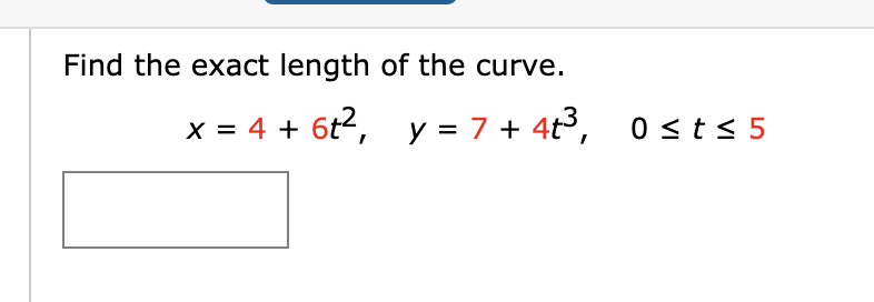 Solved Find the exact length of the curve. x = 4 + 6t2, | Chegg.com