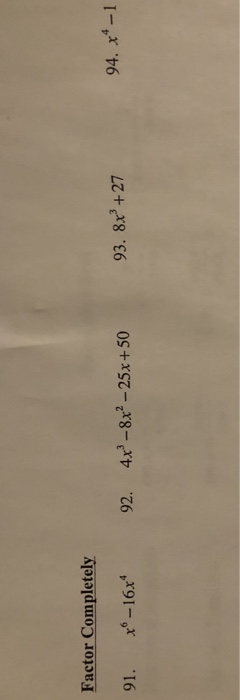 Solved Factor Completely 91. x-16x 92. 4x3-8x2-25x+50 93. 8x | Chegg.com