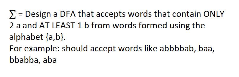 Solved = Design a DFA that accepts words that contain ONLY 2 | Chegg.com