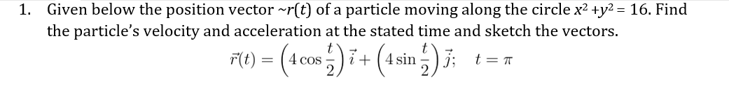 Solved 1. Given below the position vector ∼r(t) of a | Chegg.com