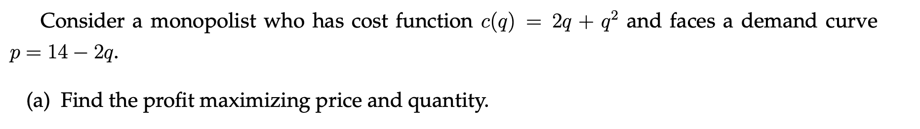 Solved Consider a monopolist who has cost function | Chegg.com