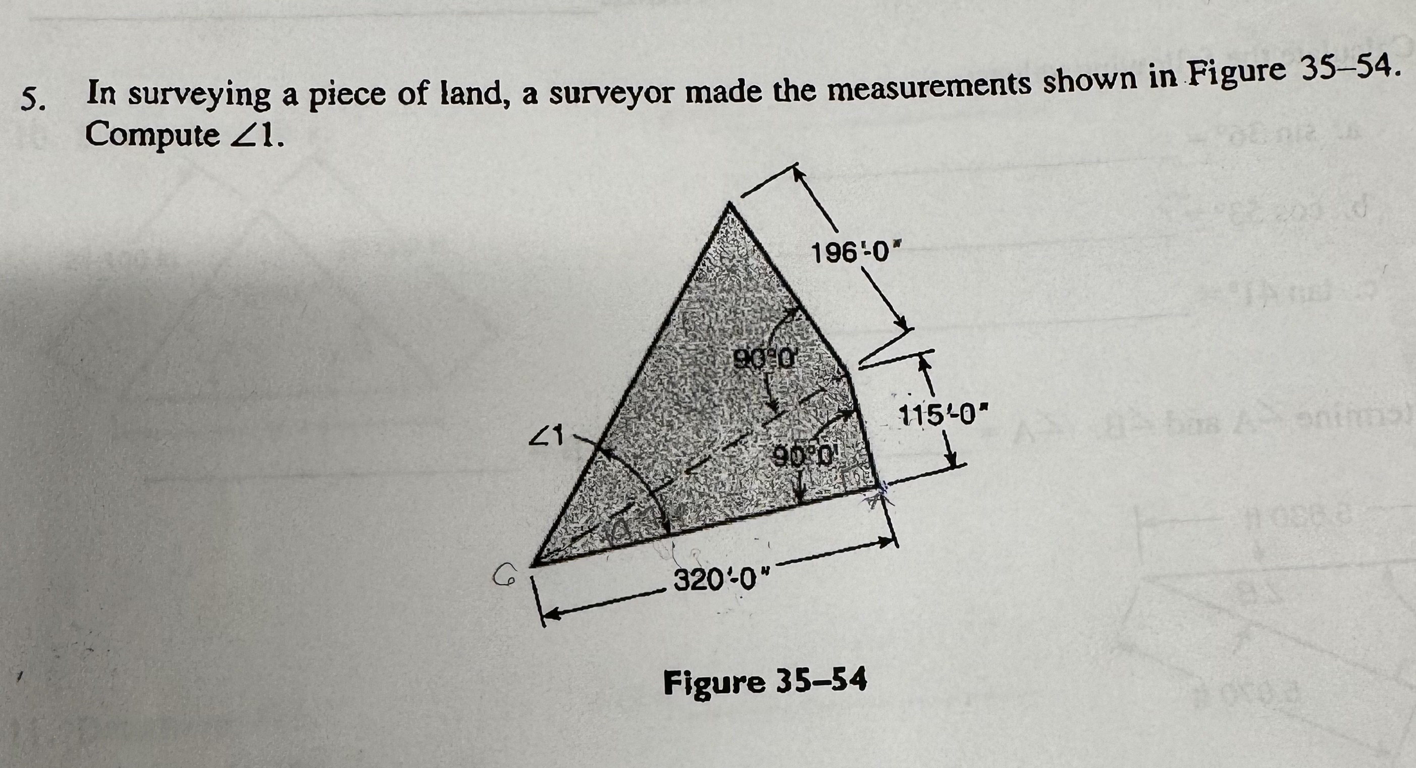 [Solved]: 5. In surveying a piece of land, a surveyor made