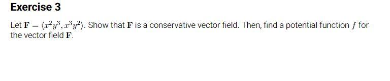 Solved Let F= x2y3,x3y2 . Show that F is a conservative | Chegg.com