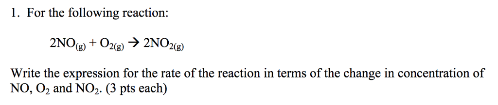 Solved 1. For the following reaction: 2NO()+ O2() -> 2NO2(g) | Chegg.com