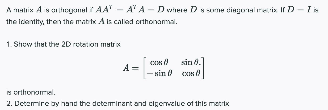 Solved = A matrix A is orthogonal if AAT = AT A = D where D | Chegg.com