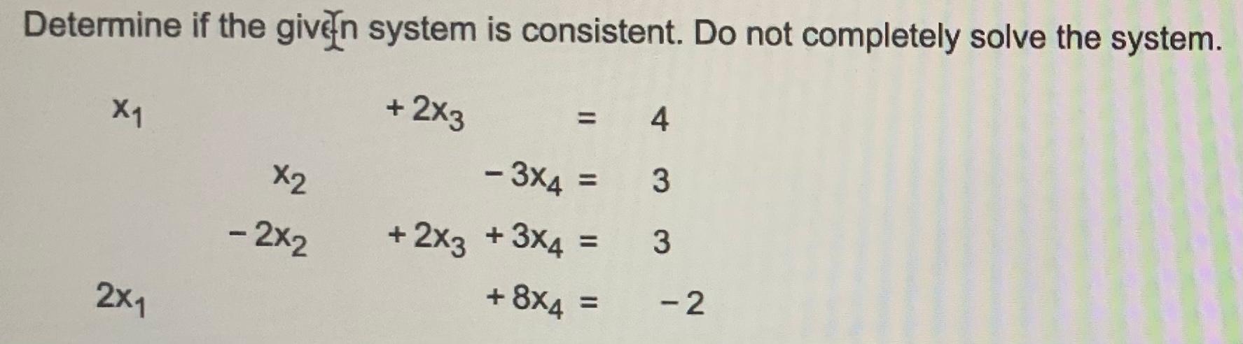 Solved Determine if the given system is consistent. Do not | Chegg.com