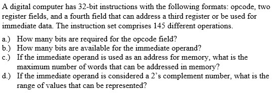 Solved A digital computer has 32-bit instructions with the | Chegg.com