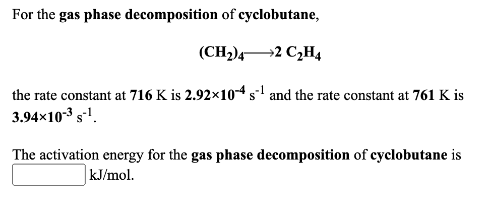Solved For the gas phase decomposition of cyclobutane, | Chegg.com