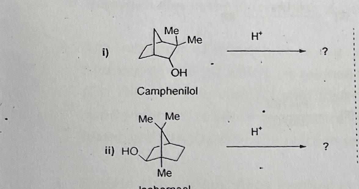 Solved Me Me H i) OH Camphenilol Ме. Me H* ? ii) HO Me anod | Chegg.com