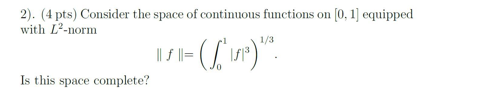 Solved 2). ( 4pts) Consider the space of continuous | Chegg.com
