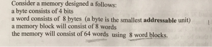Solved Consider a memory designed a follows: a byte consists | Chegg.com