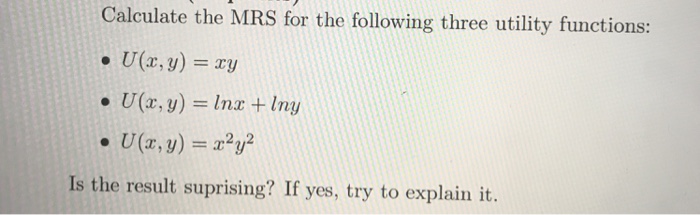 Solved Calculate the MRS for the following three utility | Chegg.com