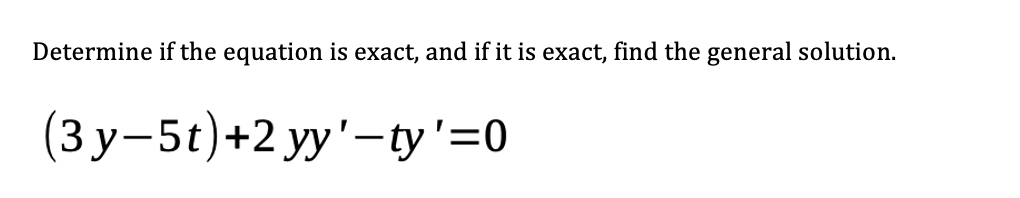 Solved Determine if the equation is exact, and if it is | Chegg.com