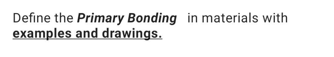 Solved Define the Primary Bonding in materials with examples | Chegg.com