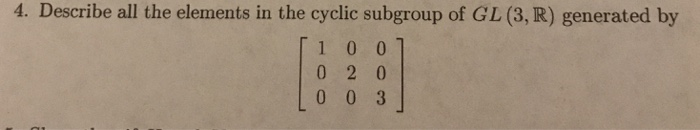 Solved 4. Describe all the elements in the cyclic subgroup | Chegg.com