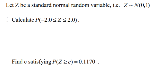 Solved Let Z be a standard normal random variable, i.e. Z~ | Chegg.com