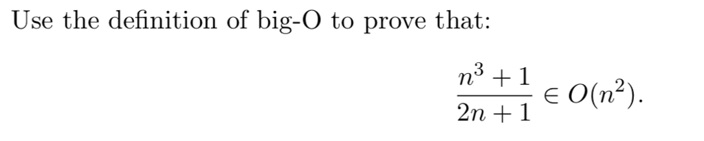 Solved Use the definition of big-O to prove that: n3 +1 2n + | Chegg.com