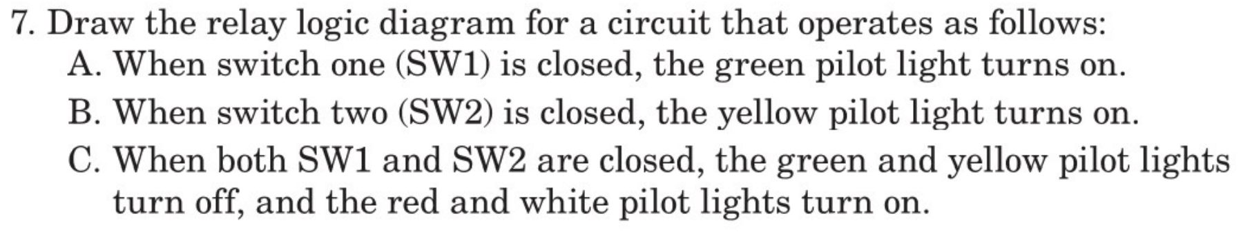 Solved 6. Draw the relay logic diagram for a circuit that | Chegg.com