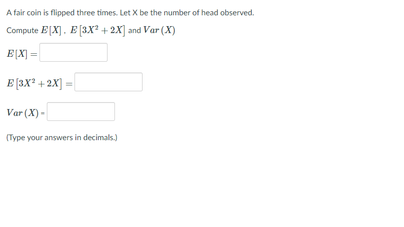 Solved A fair coin is flipped three times. Let X be the | Chegg.com