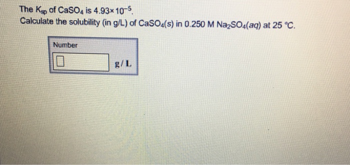 Solved The Ksp of Caso4 is 4.93x 105 Calculate the | Chegg.com