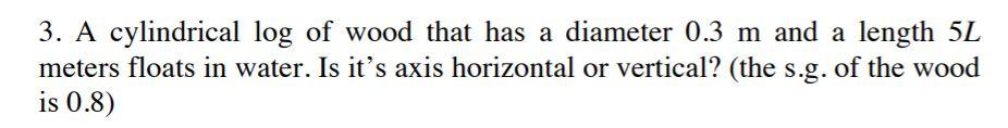 Solved 3. A cylindrical log of wood that has a diameter 0.3 | Chegg.com