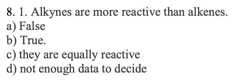 Solved 8. 1. Alkynes are more reactive than alkenes. a) | Chegg.com