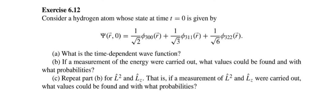 Solved Exercise 6.12 Consider a hydrogen atom whose state at | Chegg.com