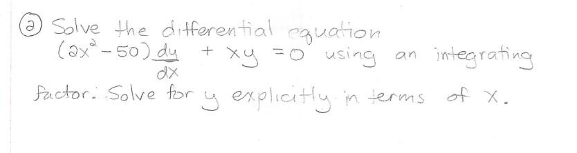 Solved (a) Solve the differential equation (2x2−50)dxdy+xy=0 | Chegg.com