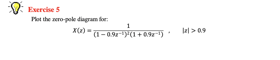 Solved Plot the zero-pole diagram for: | Chegg.com