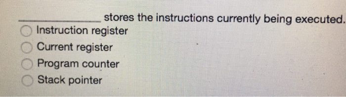 Solved __________ stores the instructions currently being | Chegg.com