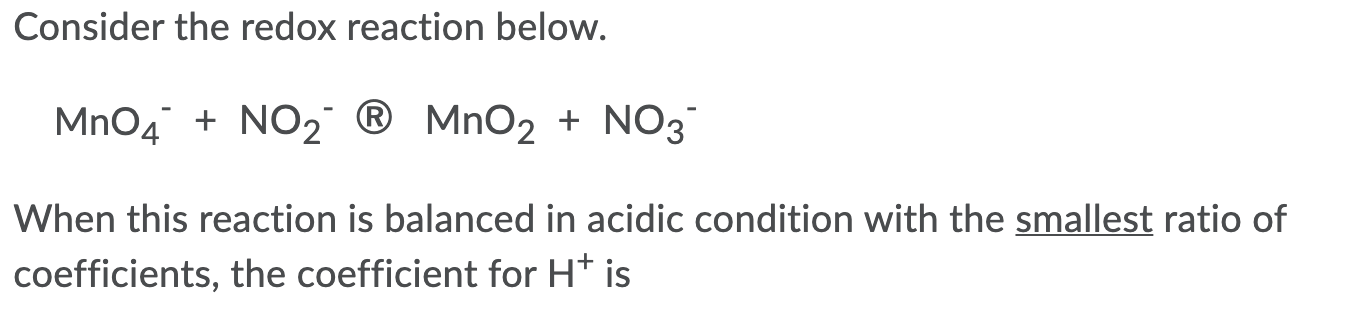 Solved Consider the redox reaction below. MnO4 + NO2 ® MnO2 | Chegg.com