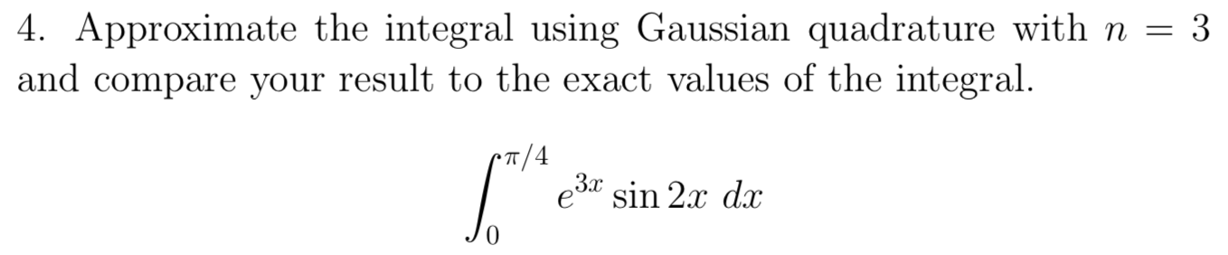 Solved 4. Approximate the integral using Gaussian quadrature | Chegg.com