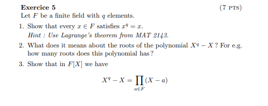 Exercice 5 (7 PTS) Let F be a finite field with q | Chegg.com Exercice 5 (7 PTS) Let F be a finite field with q | Chegg.com
