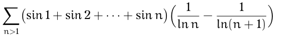 Solved ∑n>1(sin1+sin2+⋯+sinn)(lnn1−ln(n+1)1) | Chegg.com