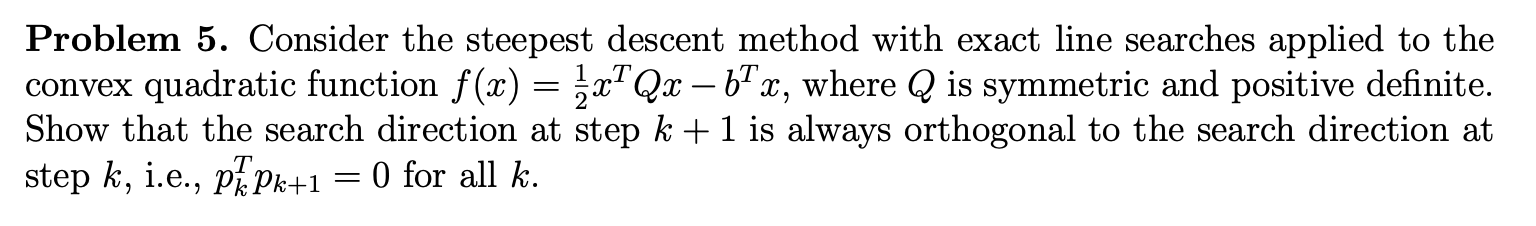 Solved Problem 5. Consider the steepest descent method with | Chegg.com