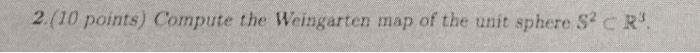Solved 2.(10 points) Compute the Weingarten map of the unit | Chegg.com