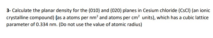 Solved 3- Calculate the planar density for the (010) and | Chegg.com