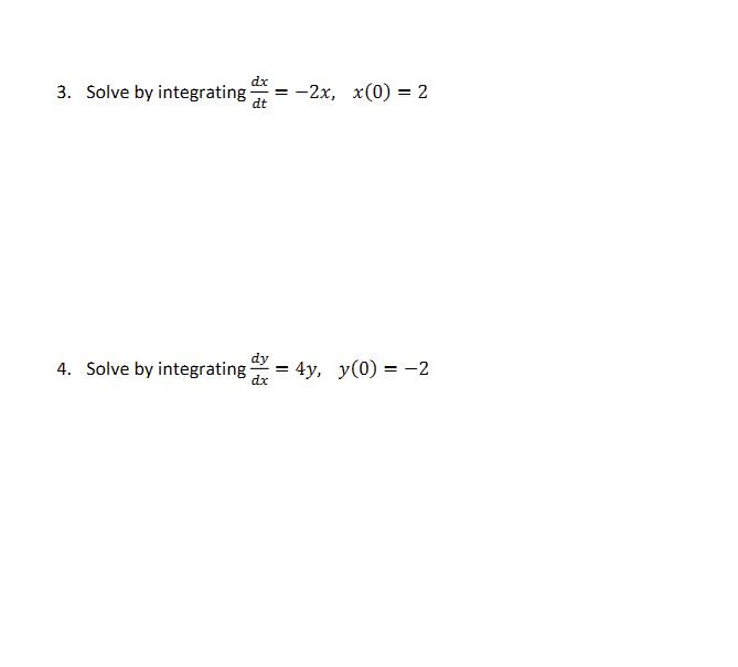 Solved 3. Solve by integrating dtdx=−2x,x(0)=2 4. Solve by | Chegg.com