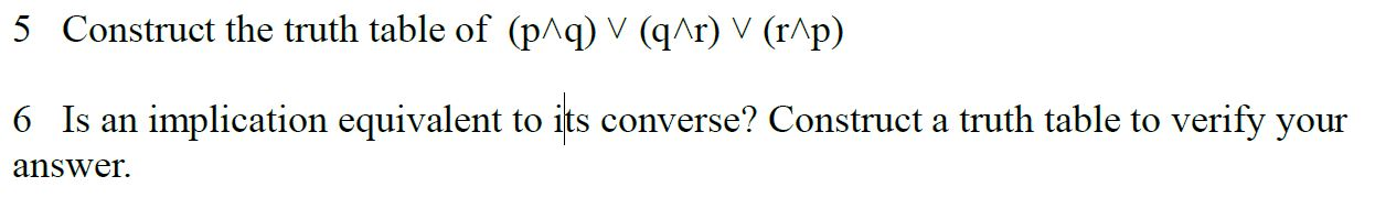 Solved 5 Construct the truth table of (p^q) V (q^r) V (r^p) | Chegg.com