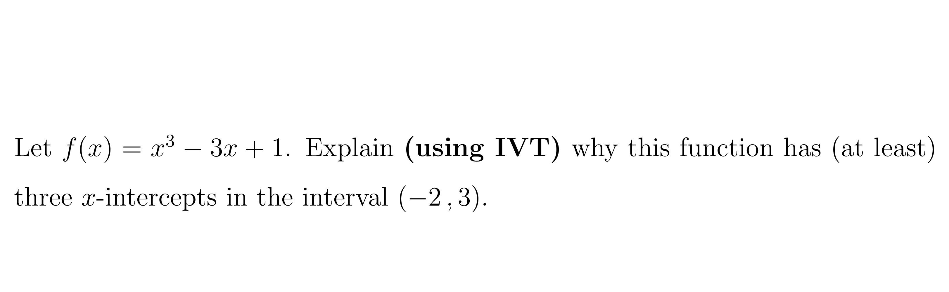 Solved Let f(x) = x3 – 3x + 1. Explain (using IVT) why this | Chegg.com