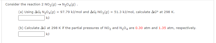 Solved Consider the reaction 2NO2(g)→N2O4(g) (a) Using | Chegg.com