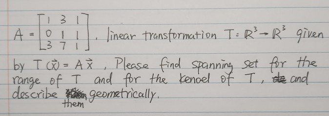 Solved Ti 317 A = 011. linear transformation T = R²R 13 7 by | Chegg.com